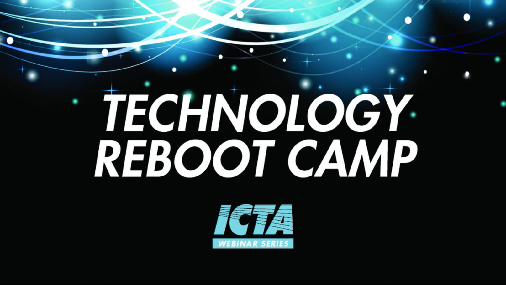 ICTA Webinar Series – Technology Reboot Camp - ICTA